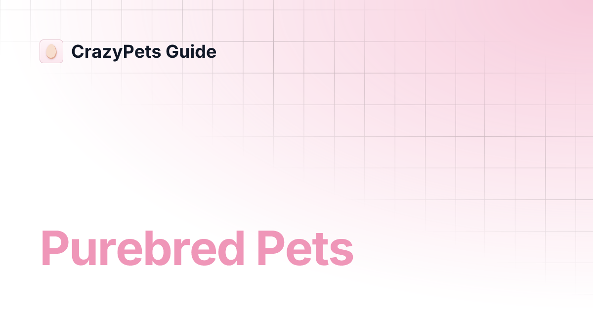 Purebred Pets | CrazyPets Guide