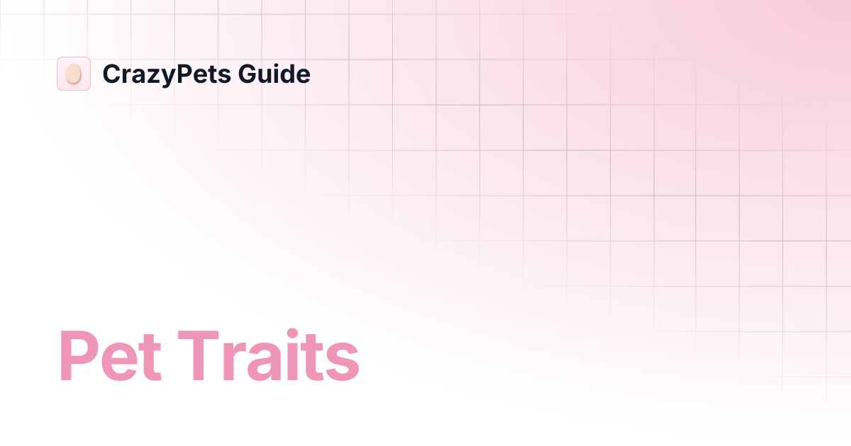 Pet Traits | CrazyPets Guide