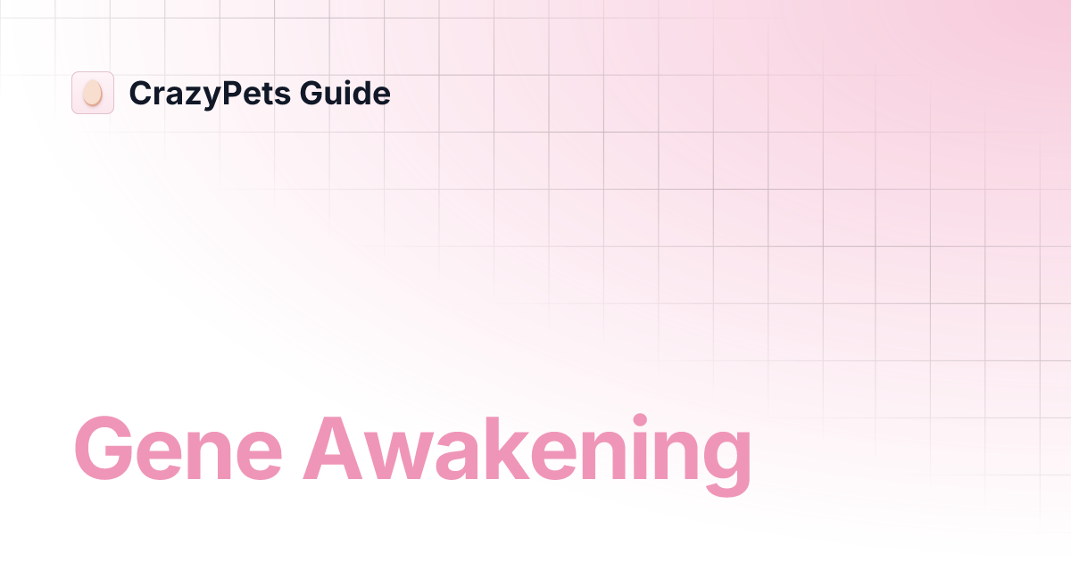 Gene Awakening | CrazyPets Guide